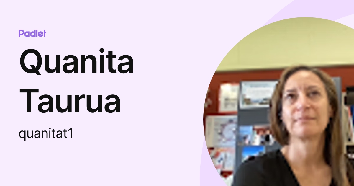 Quanita Taurua (quanitat1) profile | Padlet