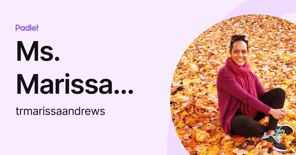 Ms. Marissa Andrews (trmarissaandrews) profile | Padlet