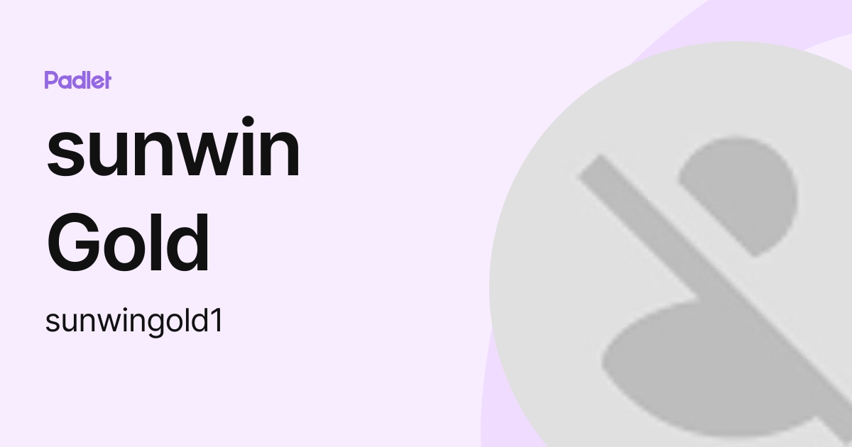 sunwin Gold (sunwingold1) profile | Padlet