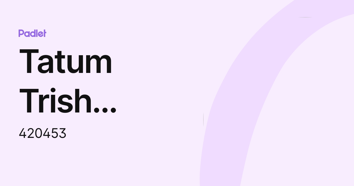 Tatum Trish Moore Wilbur (420453) profile | Padlet