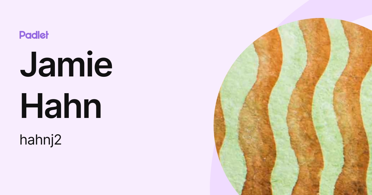 Jamie Hahn (hahnj2) profile | Padlet