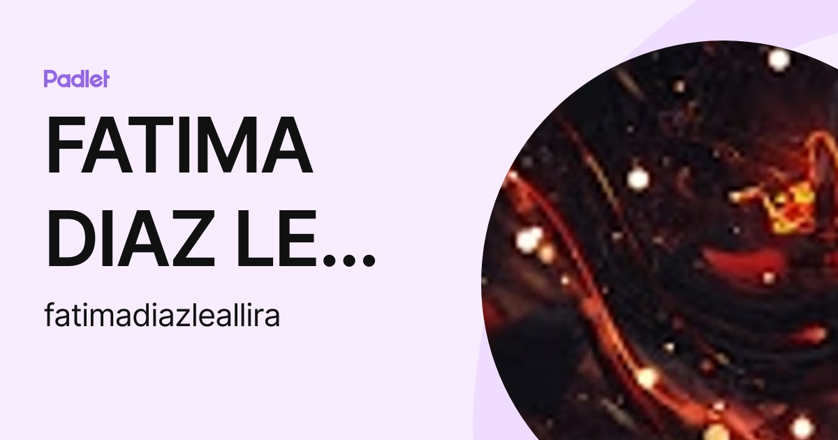 FATIMA DIAZ LEAL LIRA (fatimadiazleallira) profile | Padlet