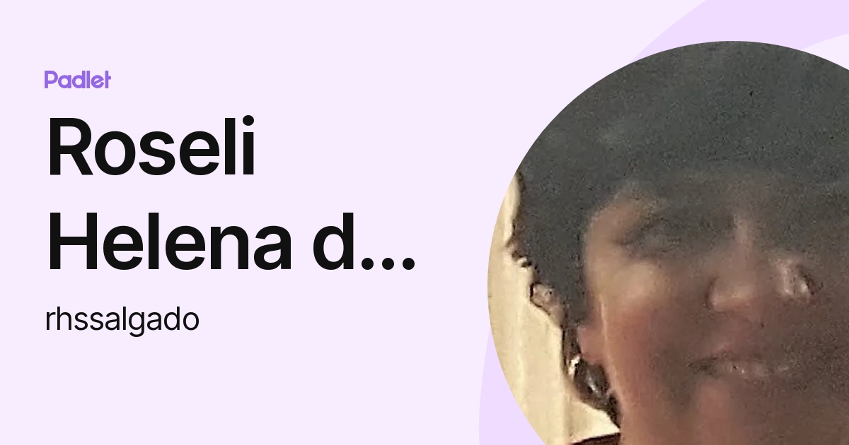 Roseli Helena de Souza Salgado Salgado (rhssalgado) profile | Padlet
