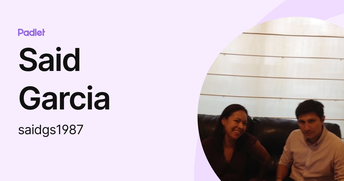 Said Garcia (saidgs1987) profile | Padlet