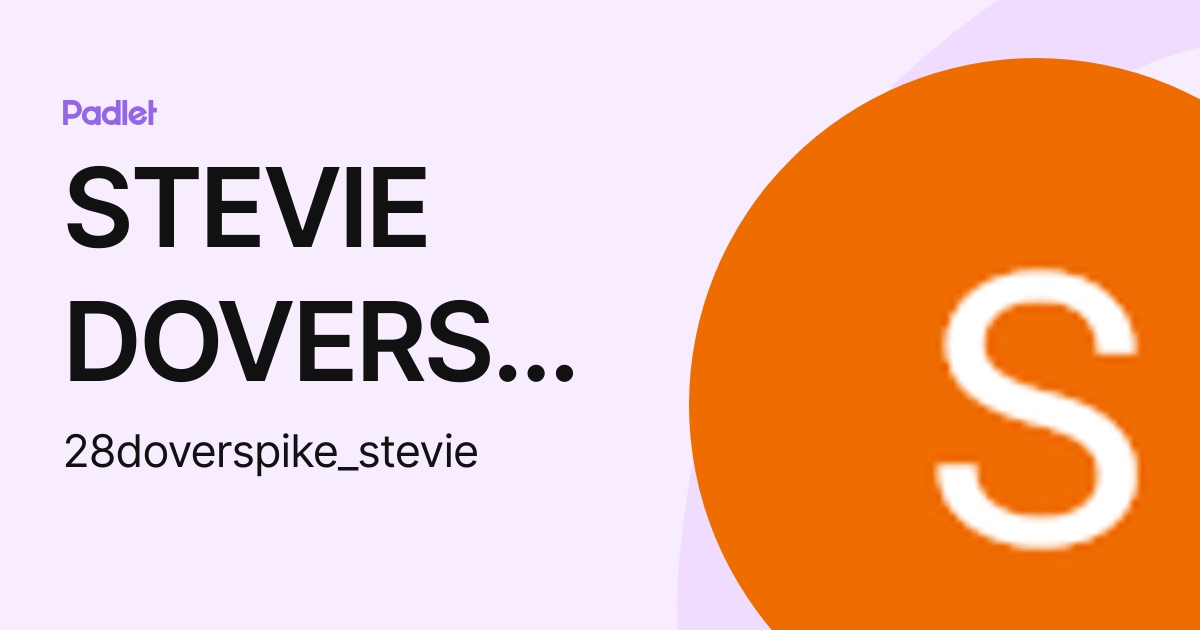 STEVIE DOVERSPIKE (28doverspike_stevie) profile | Padlet