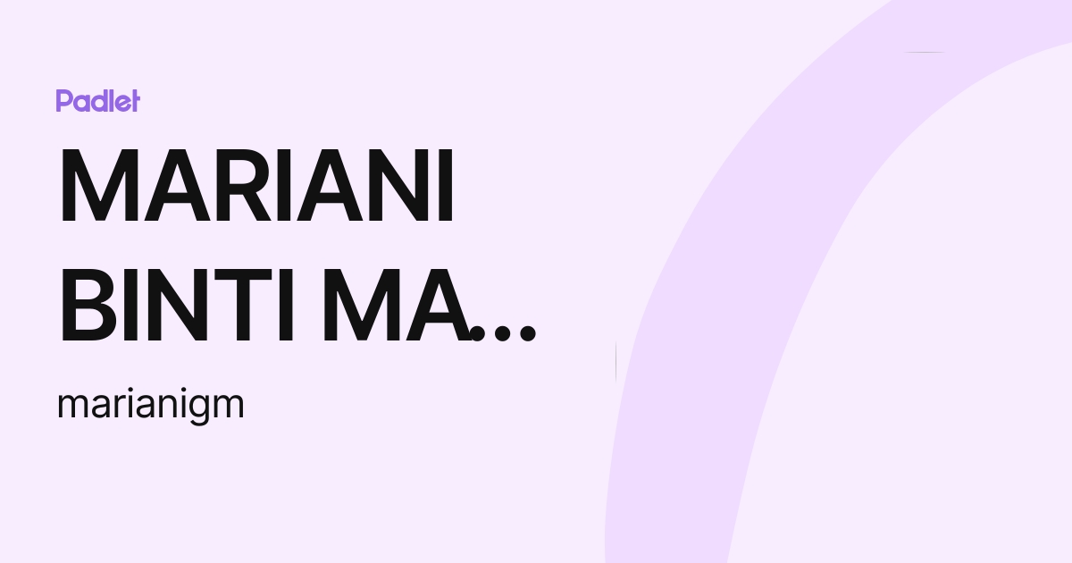 MARIANI BINTI MAT GHANI - (marianigm) profile | Padlet