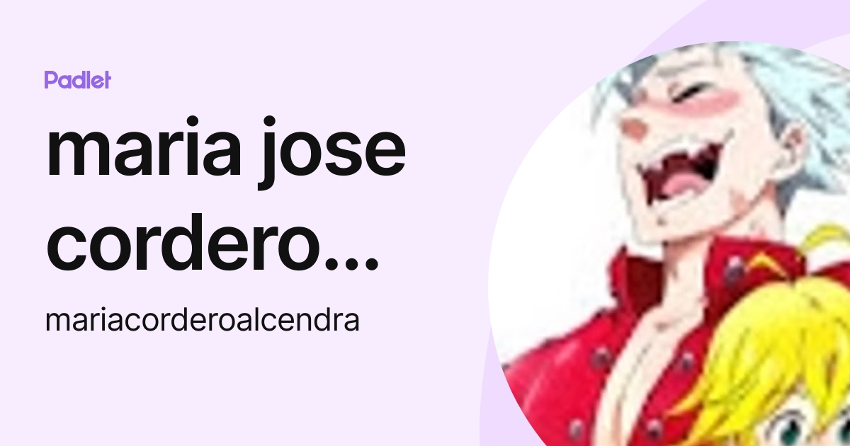maria jose cordero alcendra (mariacorderoalcendra) profile | Padlet