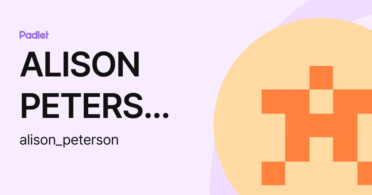 ALISON PETERSON (alison_peterson) profile | Padlet
