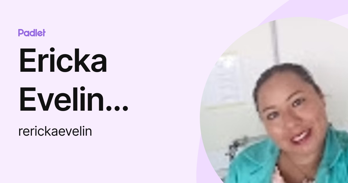 Ericka Evelin Rojas Flores (rerickaevelin) profile | Padlet