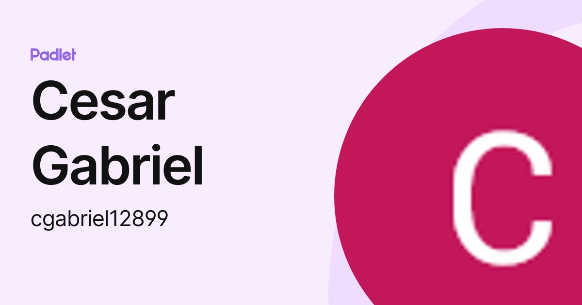 Cesar Gabriel (cgabriel12899) profile | Padlet