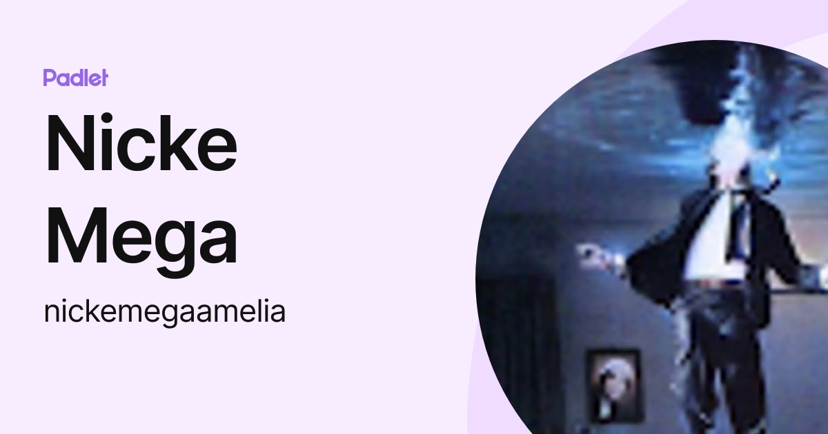 Nicke Mega (nickemegaamelia) profile | Padlet