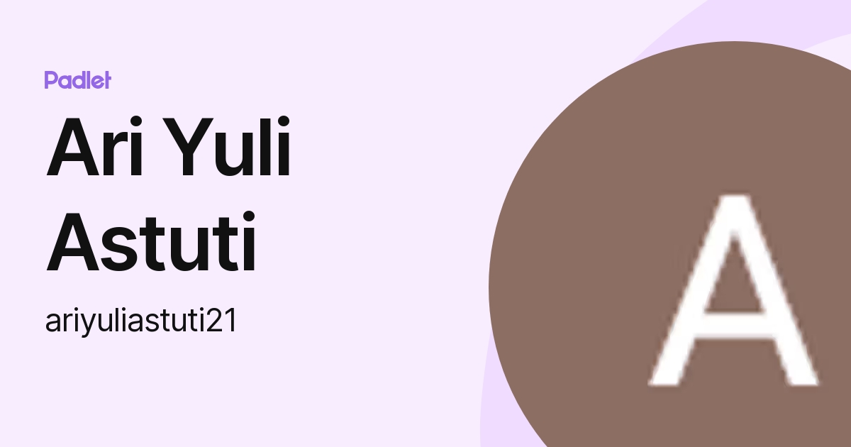 Ari Yuli Astuti (ariyuliastuti21) profile | Padlet