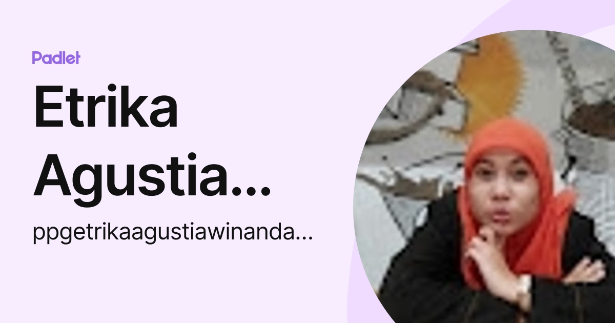 Etrika Agustia Winanda (ppgetrikaagustiawinanda28) profile | Padlet