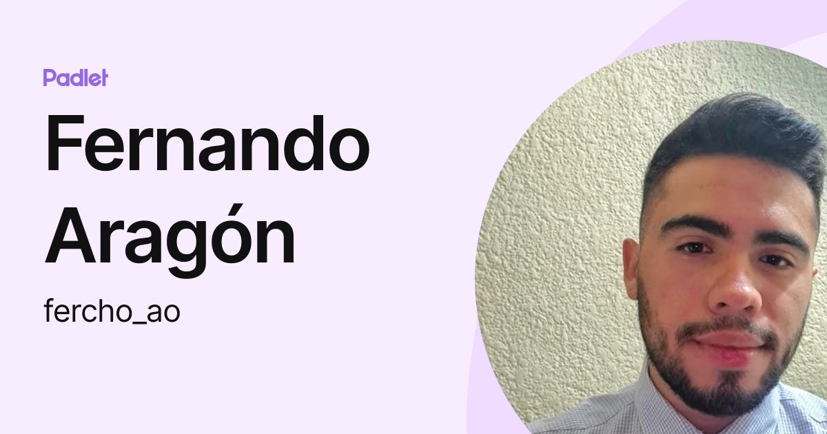Fernando Aragón (fercho_ao) profile | Padlet