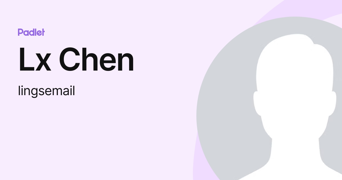 Lx Chen (lingsemail) profile | Padlet