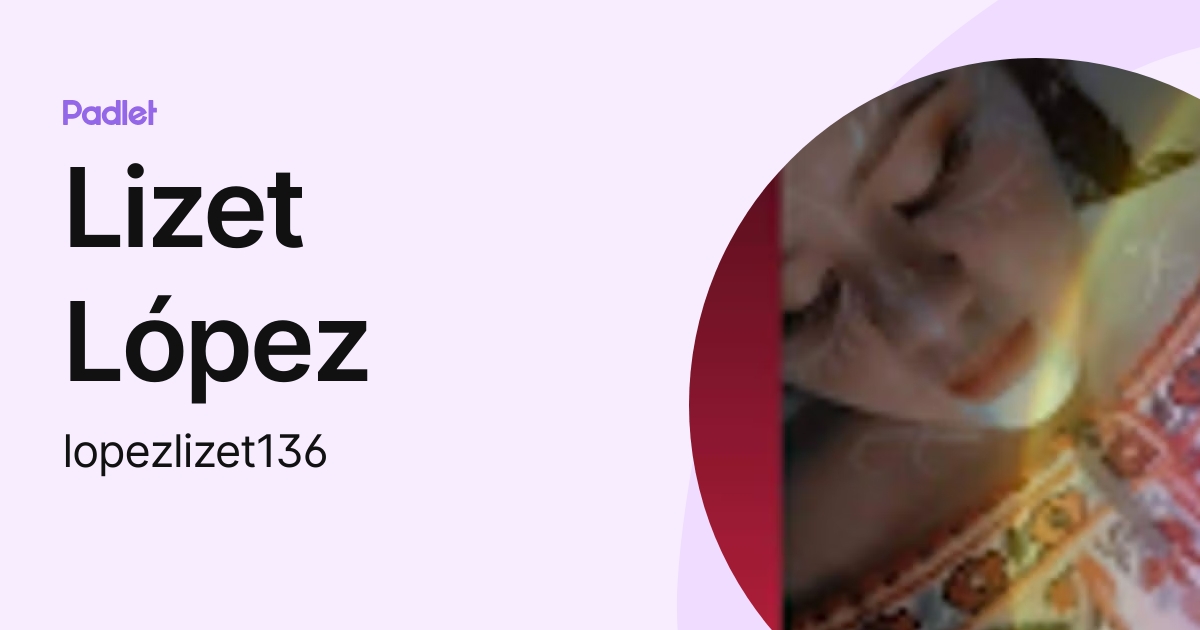 Lizet López (lopezlizet136) profile | Padlet