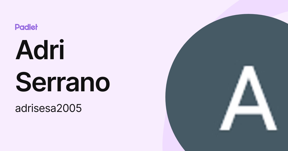 Adri Serrano (adrisesa2005) profile | Padlet