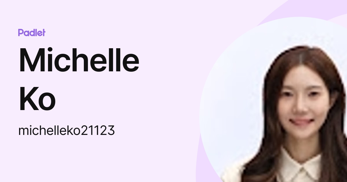 Michelle Ko (michelleko21123) profile | Padlet