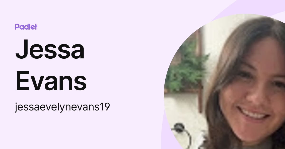 Jessa Evans (jessaevelynevans19) profile | Padlet
