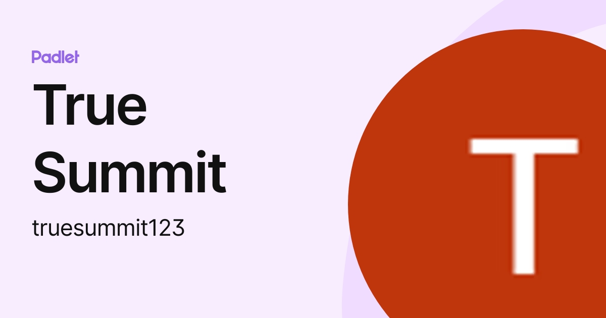 True Summit (truesummit123) profile | Padlet