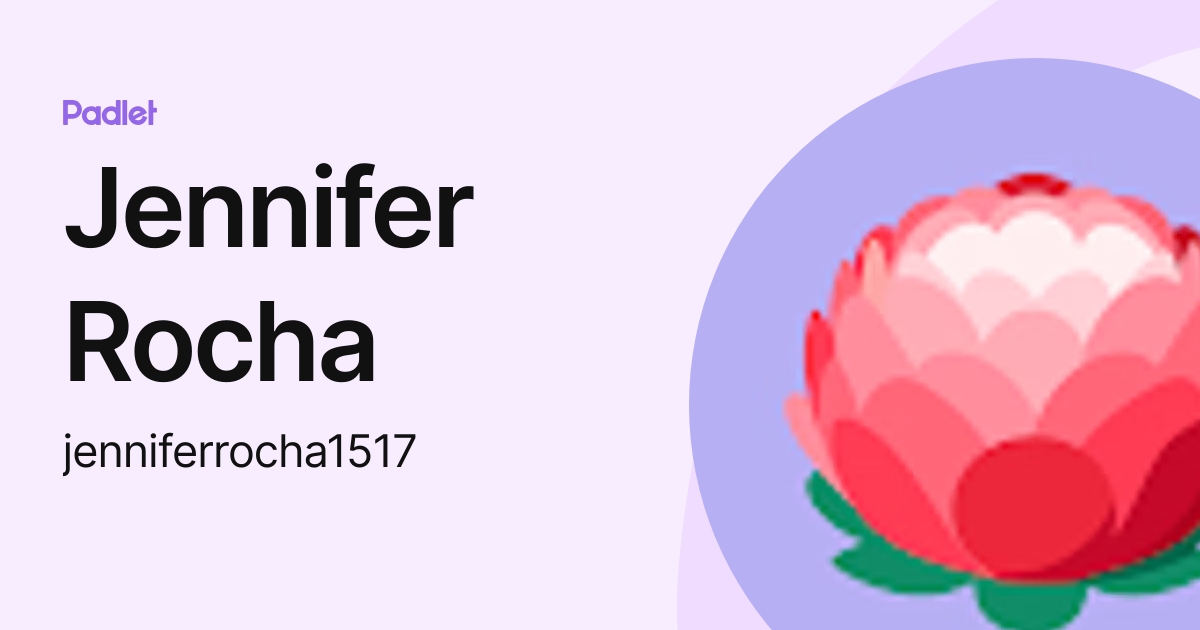 Jennifer Rocha (jenniferrocha1517) profile | Padlet