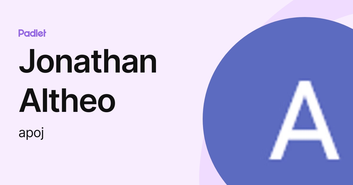 Jonathan Altheo (apoj) profile | Padlet