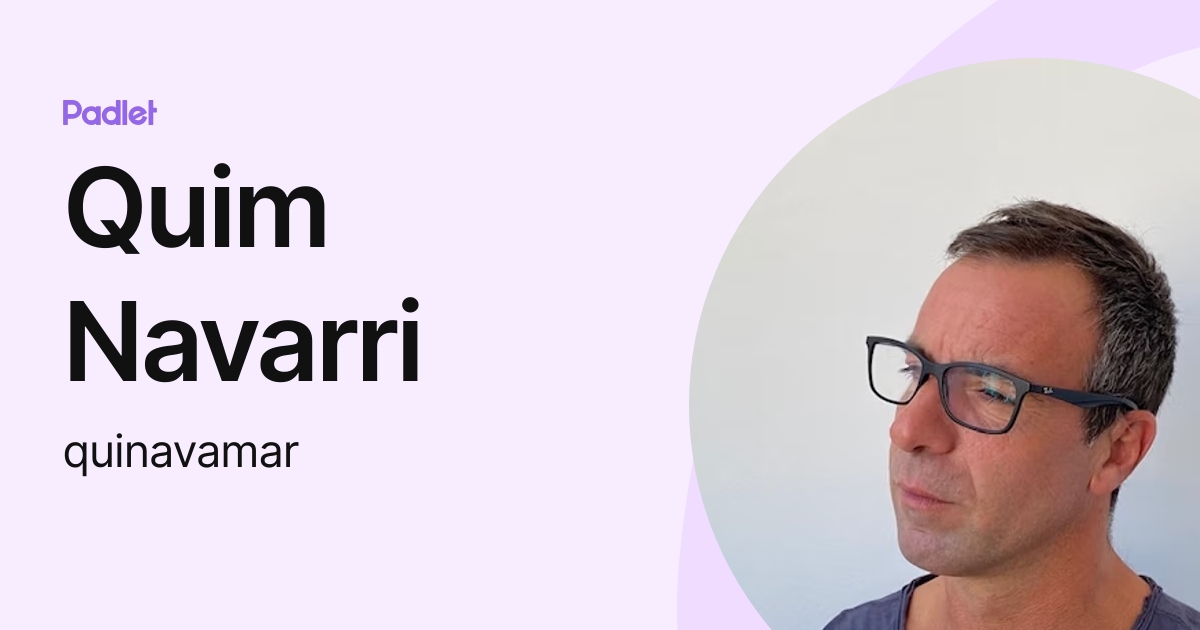 Quim Navarri (quinavamar) perfil | Padlet