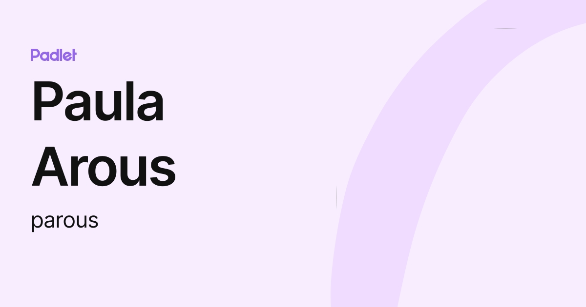 Paula Arous (parous) profile | Padlet