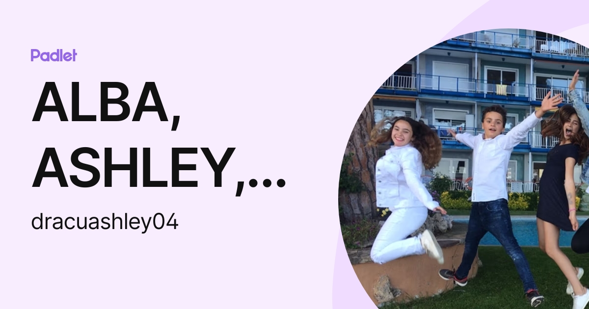 ALBA, ASHLEY, IAN, MARIA, JANA (dracuashley04) profile | Padlet