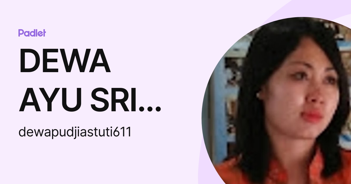 DEWA AYU SRI PUDJIASTUTI (dewapudjiastuti611) profile | Padlet