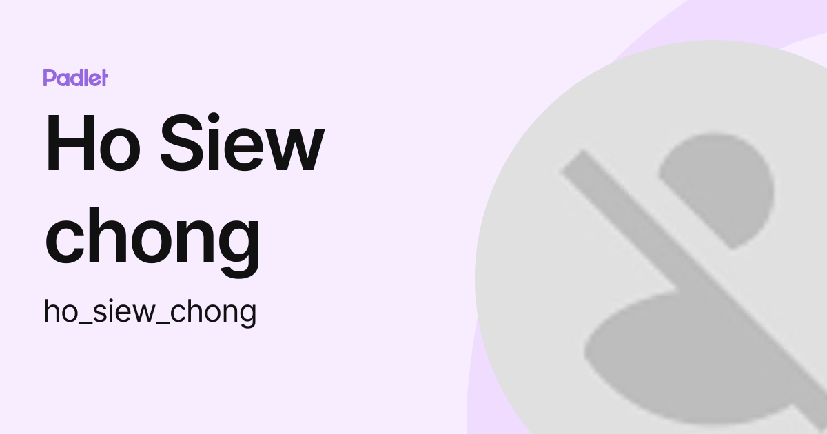 Ho Siew chong (ho_siew_chong) profile | Padlet