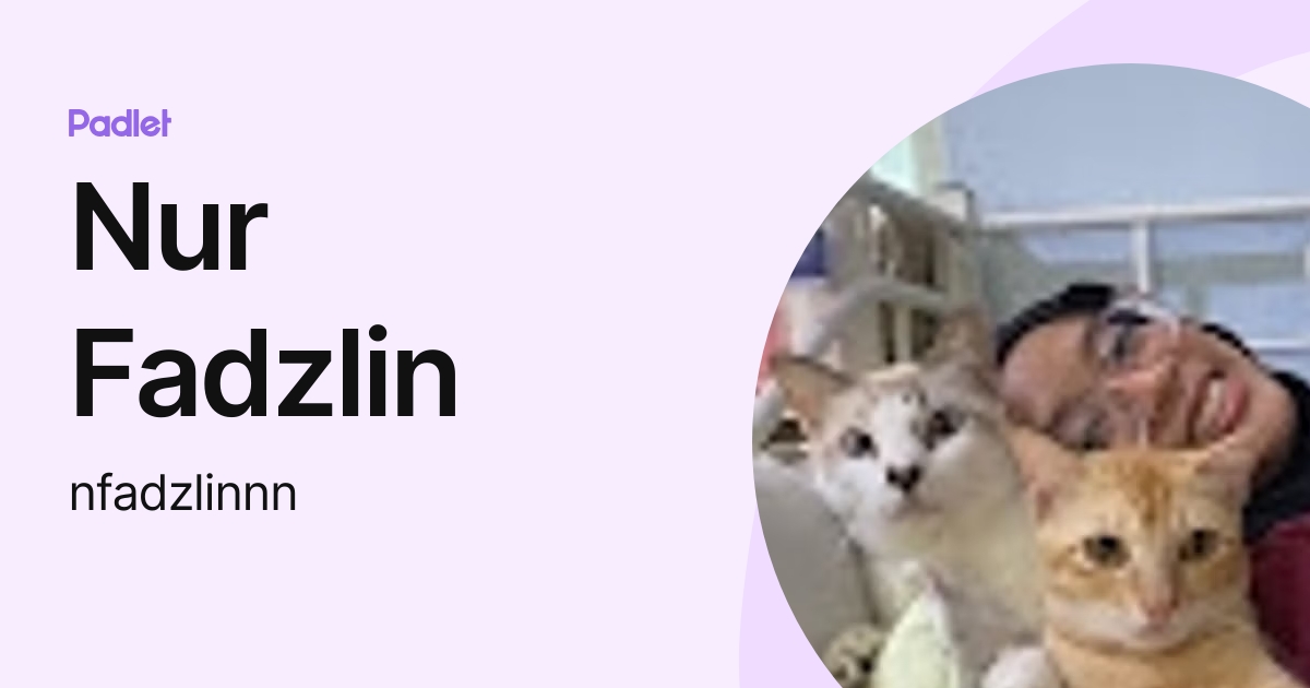Nur Fadzlin (nfadzlinnn) profile | Padlet