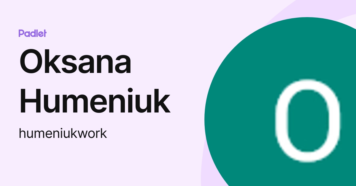 Oksana Humeniuk (humeniukwork) profile | Padlet