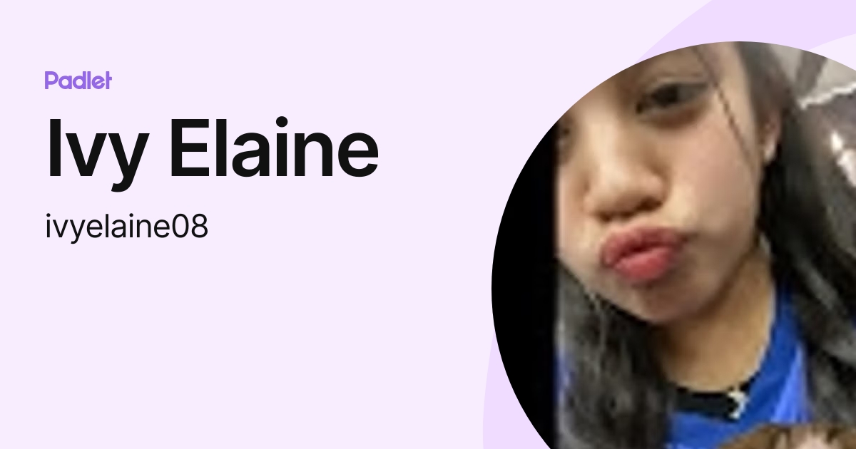 Ivy Elaine (ivyelaine08) profile | Padlet