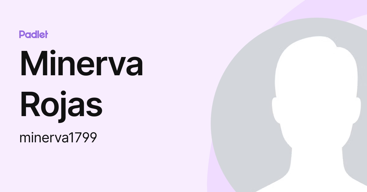 Minerva Rojas (minerva1799) profile | Padlet