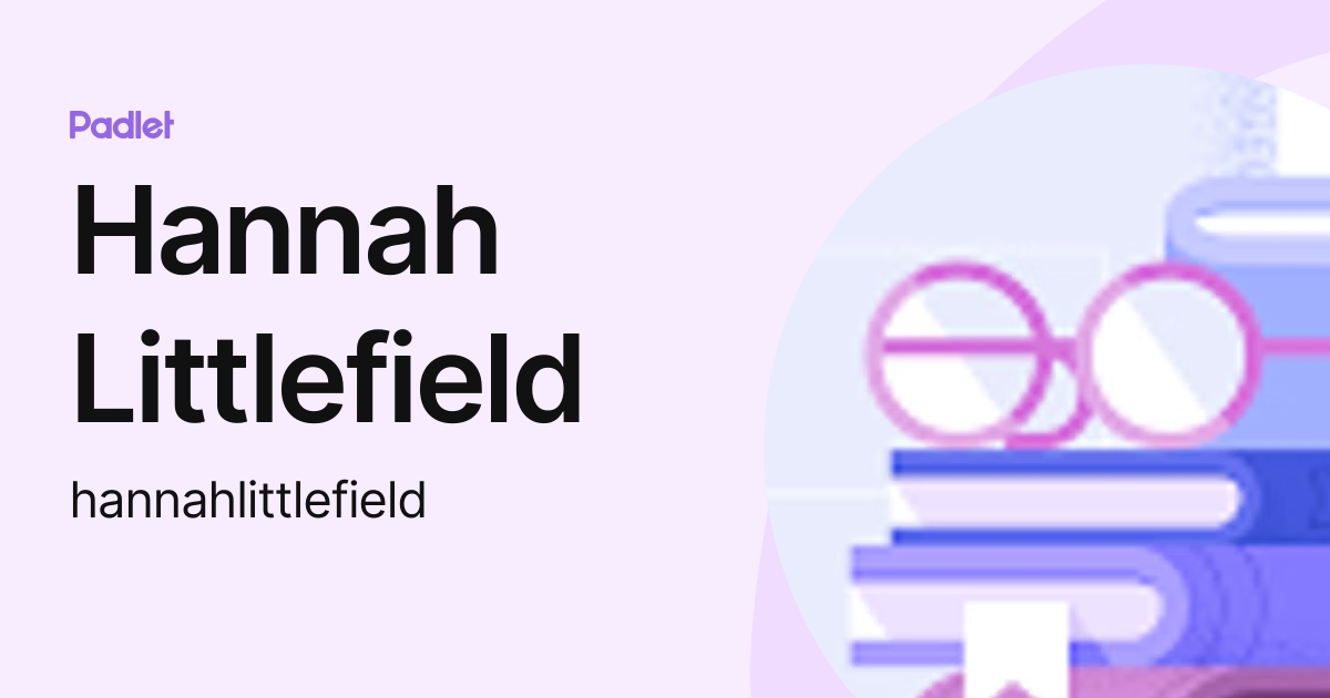 Hannah Littlefield (hannahlittlefield) profile | Padlet