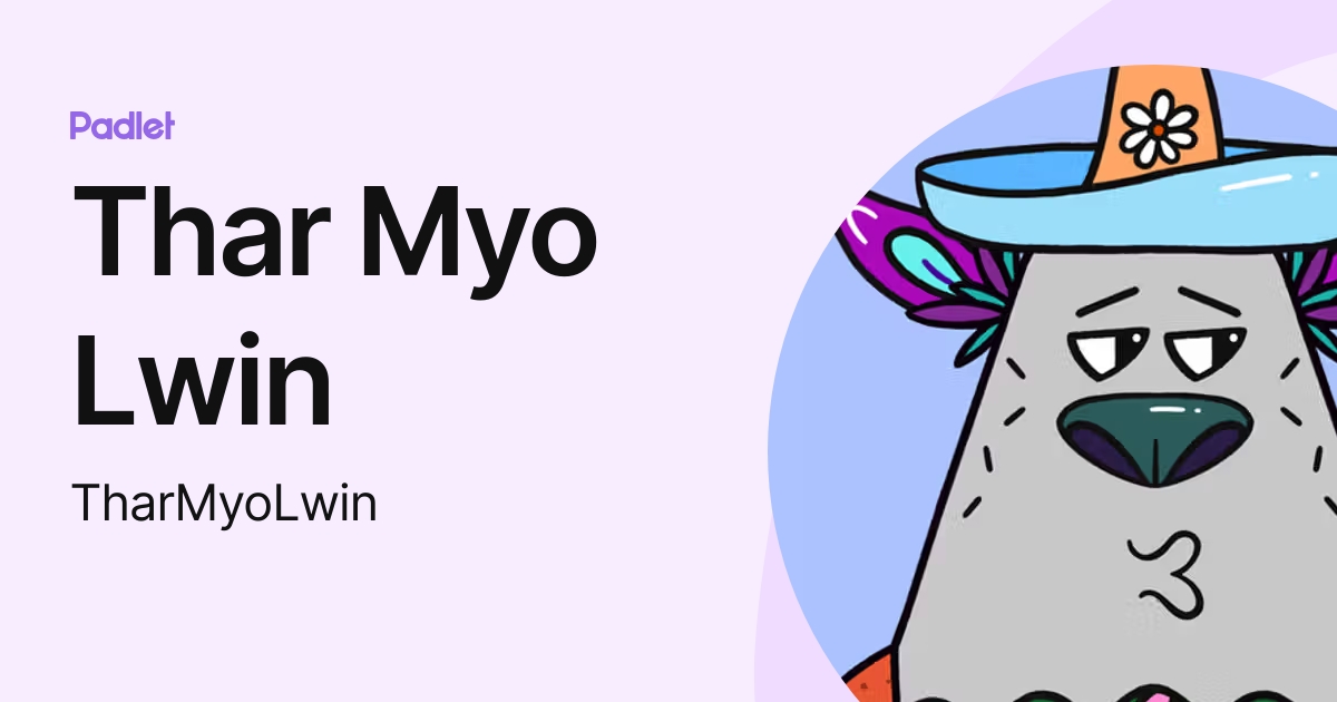 Thar Myo Lwin (TharMyoLwin) profile | Padlet