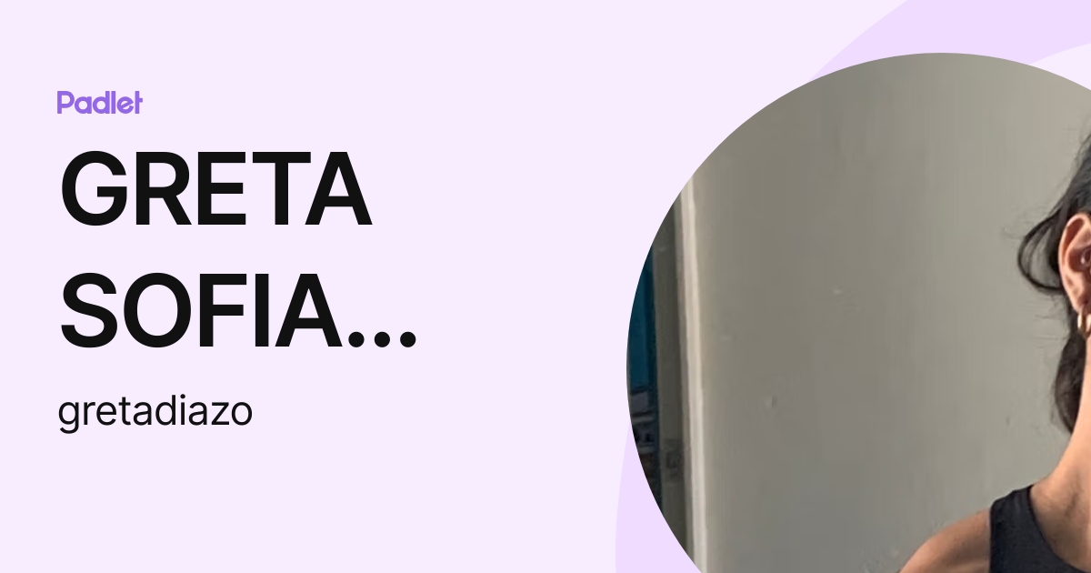 GRETA SOFIA DIAZ OTERO (gretadiazo) profile | Padlet