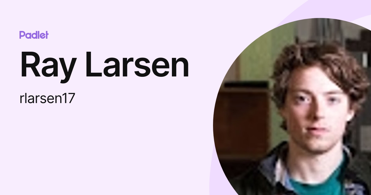 Ray Larsen (rlarsen17) profile | Padlet