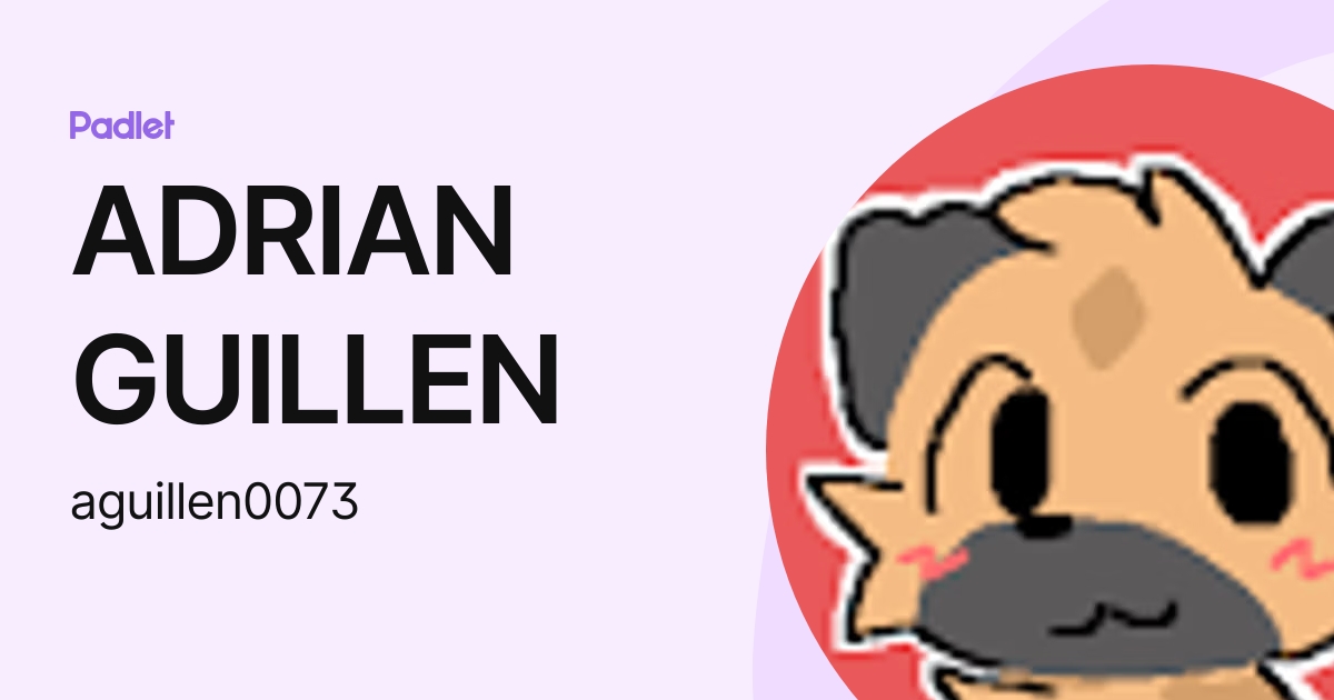 ADRIAN GUILLEN (aguillen0073) profile | Padlet