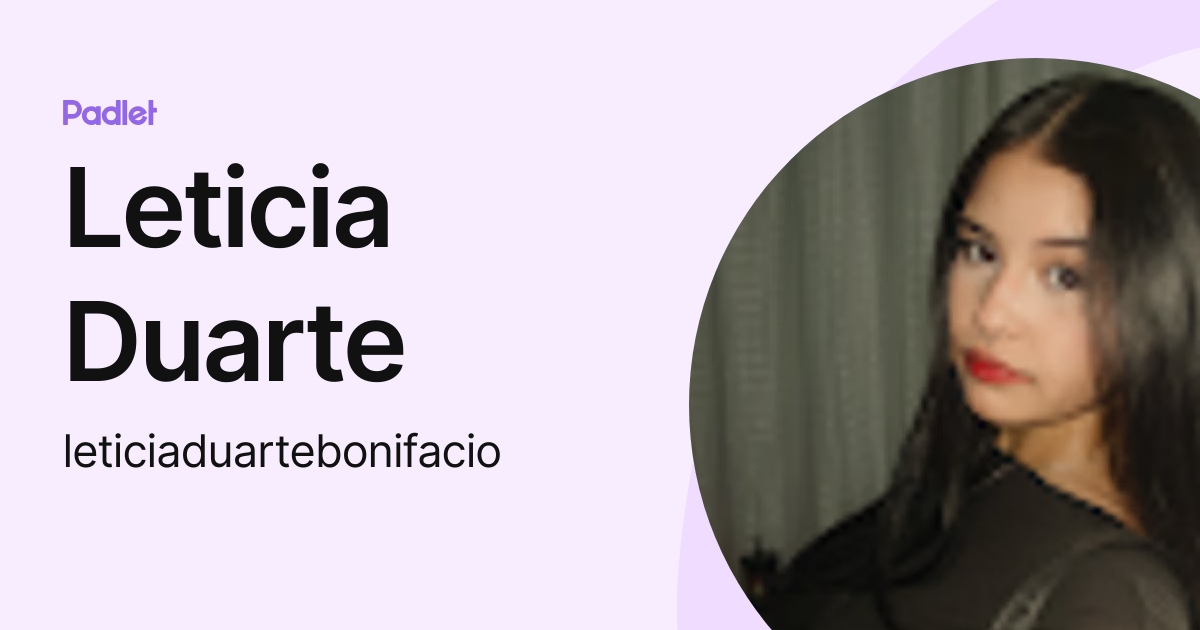 Leticia Duarte (leticiaduartebonifacio) profile | Padlet