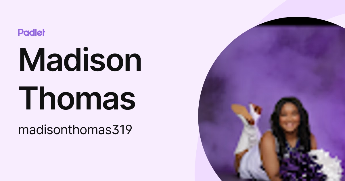Madison Thomas (madisonthomas319) profile | Padlet