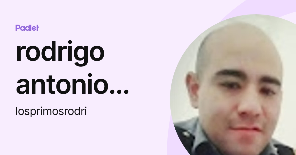 rodrigo antonio Canteros (losprimosrodri) profile | Padlet