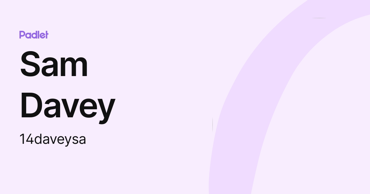 Sam Davey (14daveysa) profile | Padlet