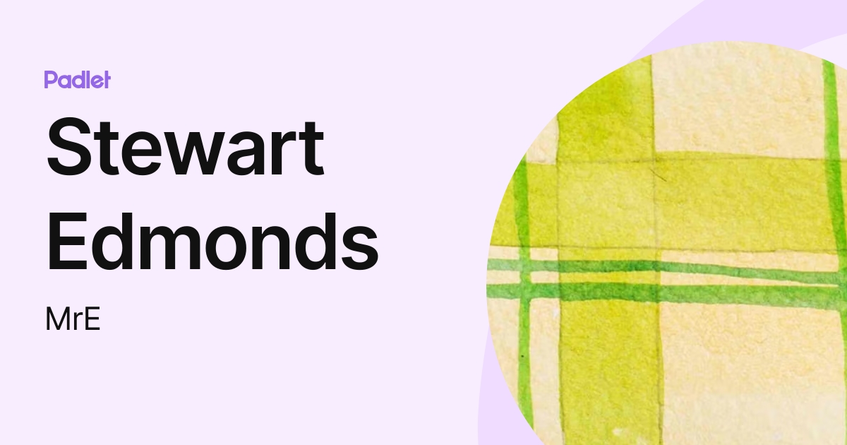 Stewart Edmonds (MrE) profile | Padlet