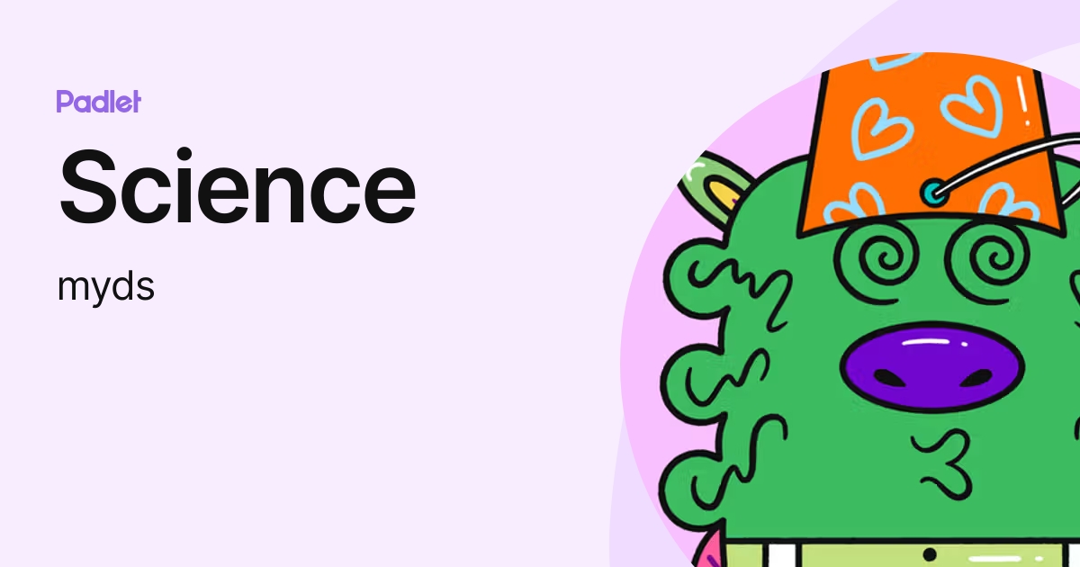 Science (myds) profile | Padlet
