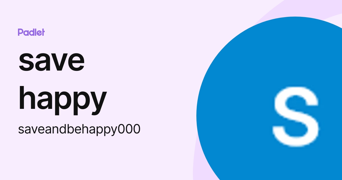 save happy (saveandbehappy000)profil | Padlet