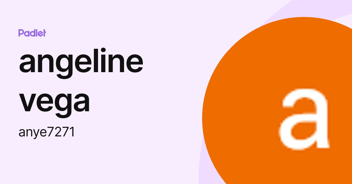 angeline vega (anye7271) profile | Padlet