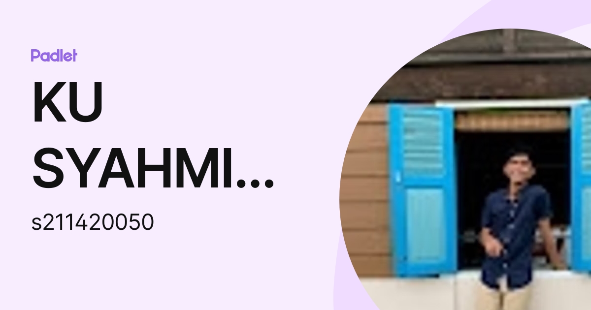 KU SYAHMI BIN KU AZIZ STUDENT (s211420050) profile | Padlet