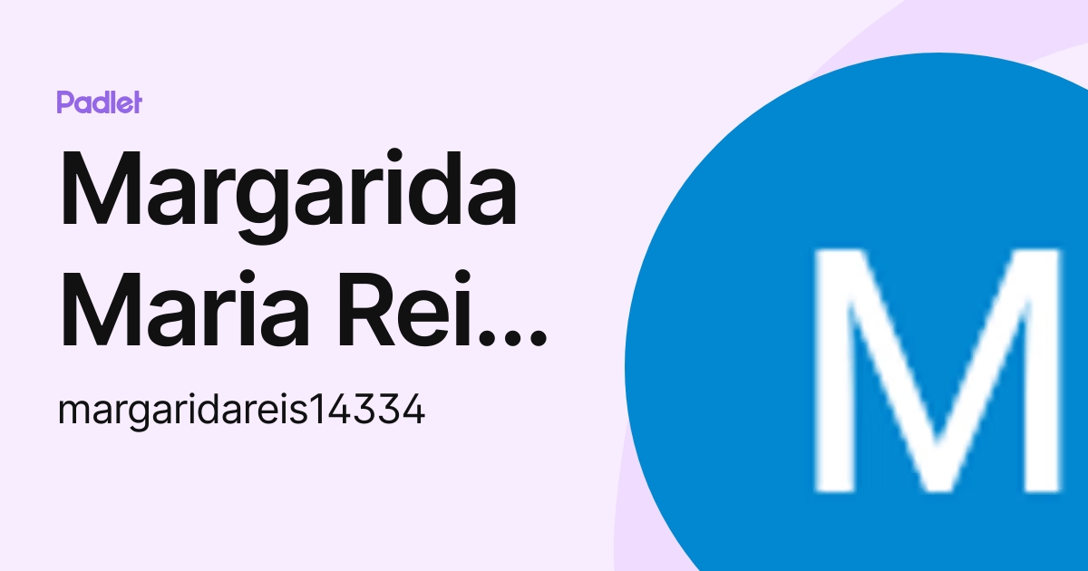 Margarida Maria Reis 14334 (margaridareis14334) profile | Padlet